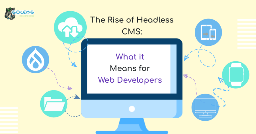 The Rise of Headless CMS: What it Means for Web Developers | Golems GABB